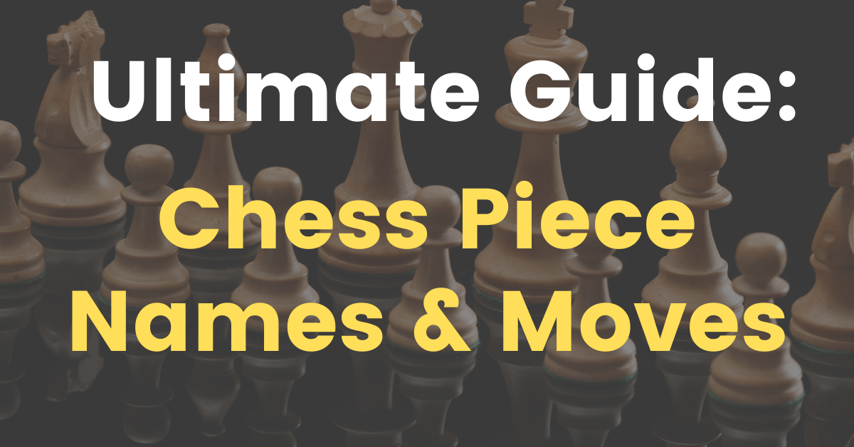 Ultimate Guide: Learn the Chess Pieces Names and Moves | Chess Lovers Only